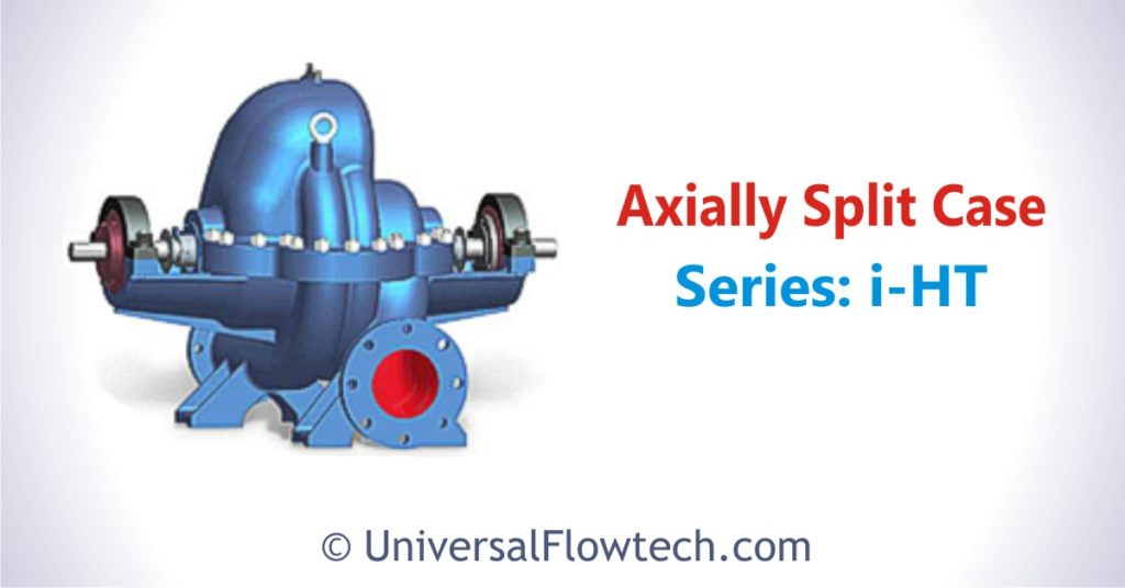 Series: i-HT Axially Split Case Pumps – Universal Flowtech Engineers LLP