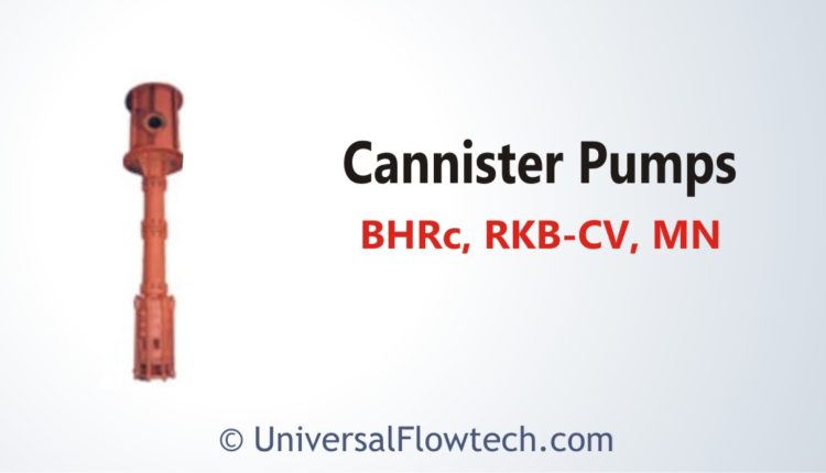 Cannister Pumps BHRc, RKB-CV, MN - Universal Flowtech Engineers LLP