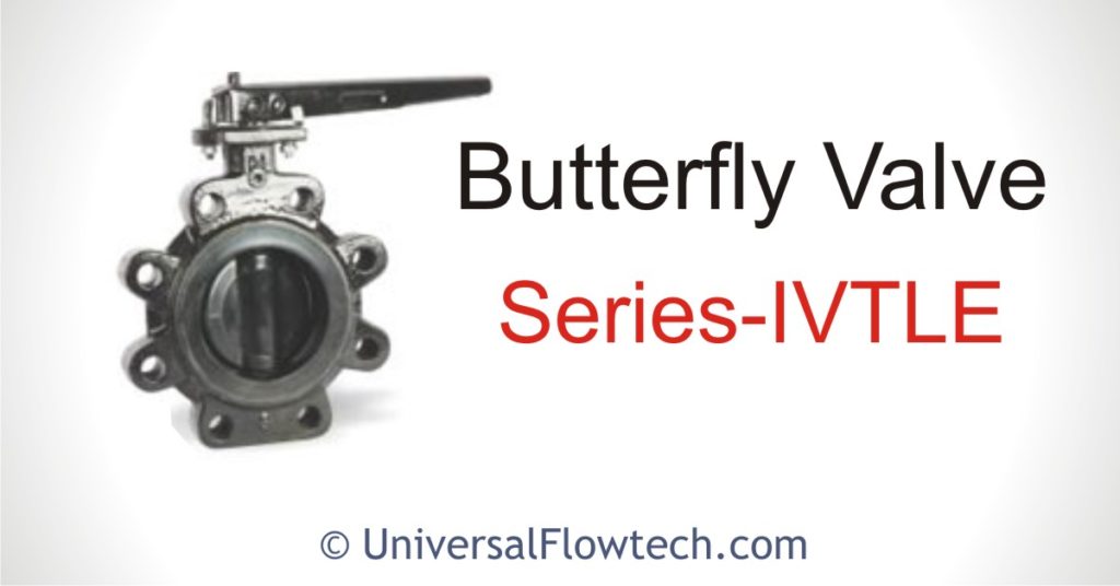 IVTLE Butterfly valve – Universal Flowtech Engineers LLP