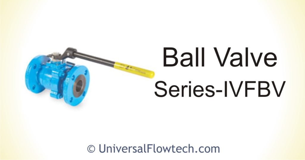 IVFBV Series Ball Valve – Universal Flowtech Engineers LLP